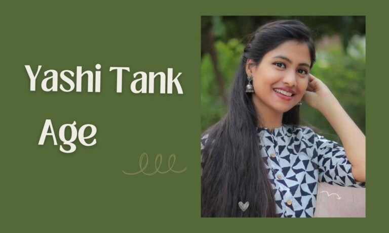 Yashi Tank Bio, Age, Height, Boyfriend, family And Net worth